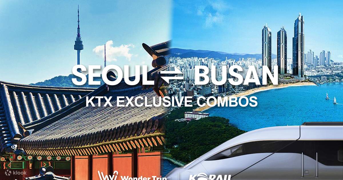 Kết nối KTX Seoul-Busan: Di chuyển dễ dàng - Klook Việt Nam